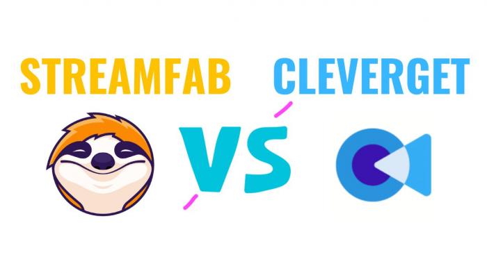 Cleverget vs. StreamFab: Which is a Better Video Downloader?